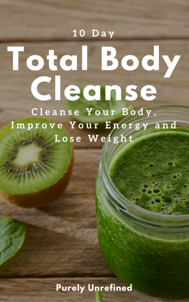10 Day Total Body Cleanse - Purely Unrefined